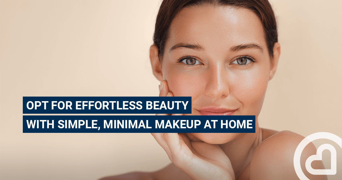 Opt for effortless beauty with simple, minimal makeup at home ...