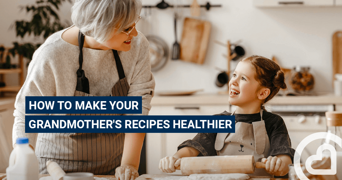 How to make your grandmother's recipes healthier? – – Familiprix