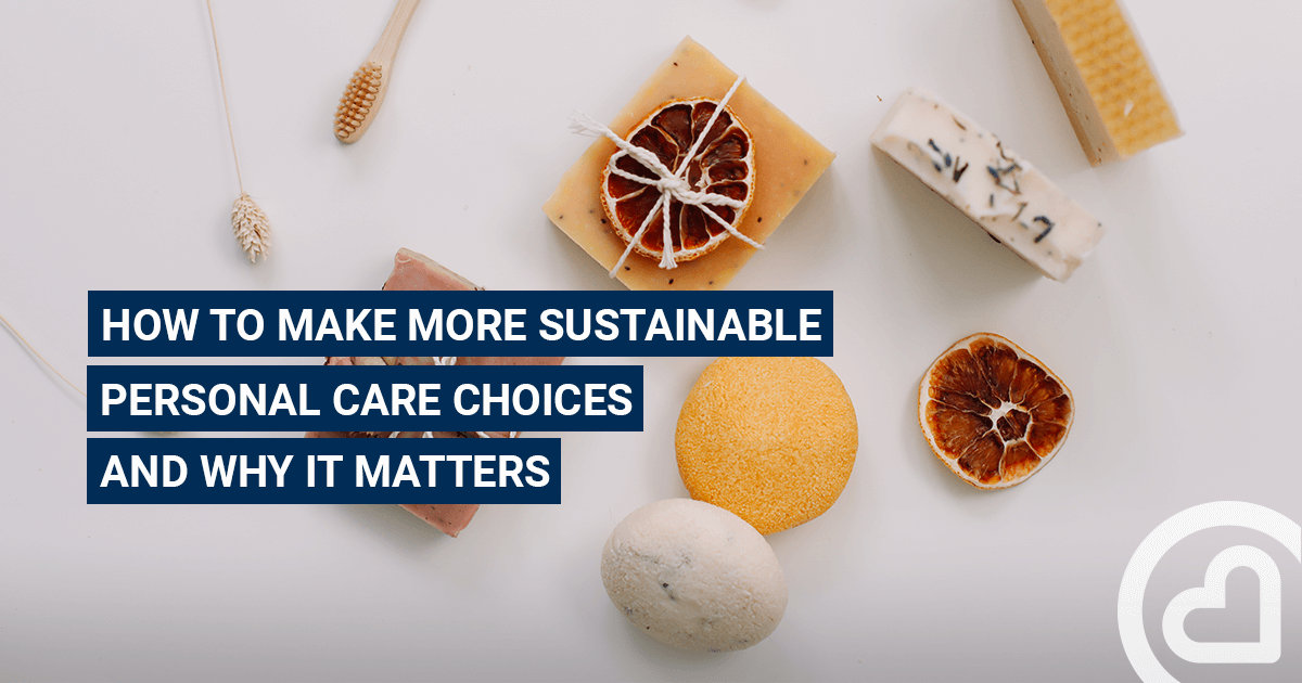 How to make more sustainable personal care choices and why it matters ...