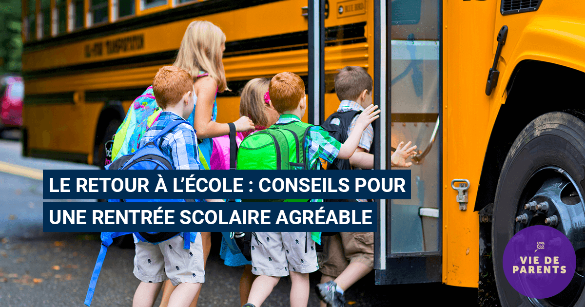 Le retour à l’école : conseils pour une rentrée scolaire agréable ...